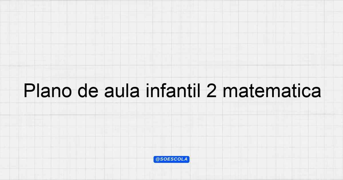 Plano de aula infantil 2 matemática: Números e Operações