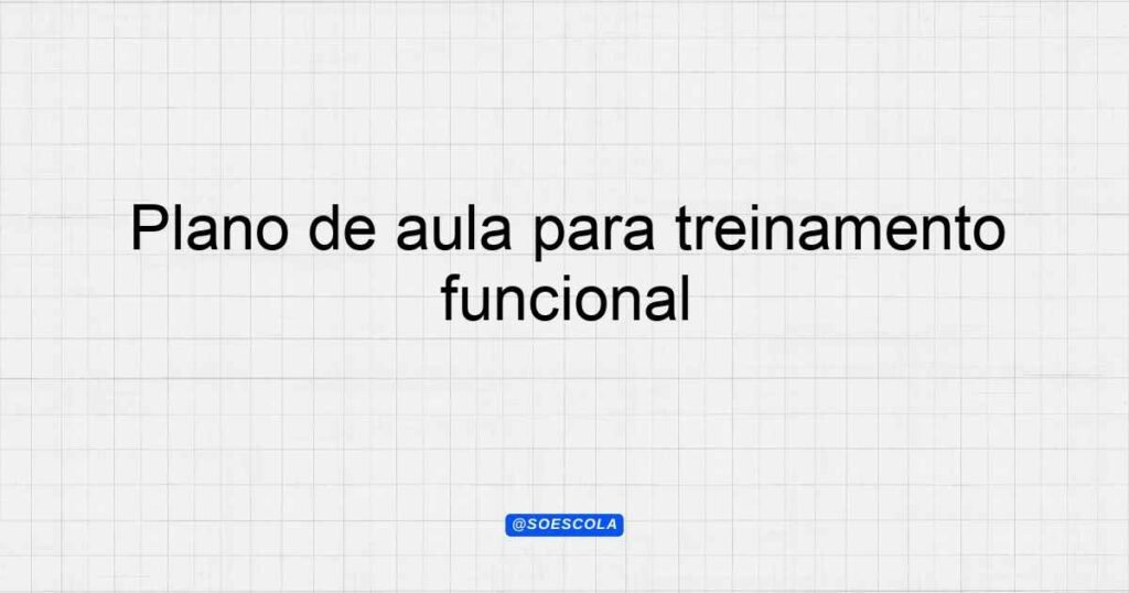 Plano de aula para treinamento funcional eficaz