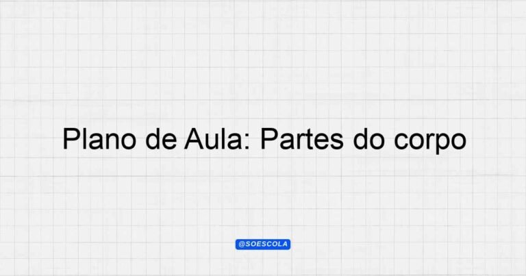 Plano de Aula: Partes do corpo - Planejamentos de Aula - BNCC