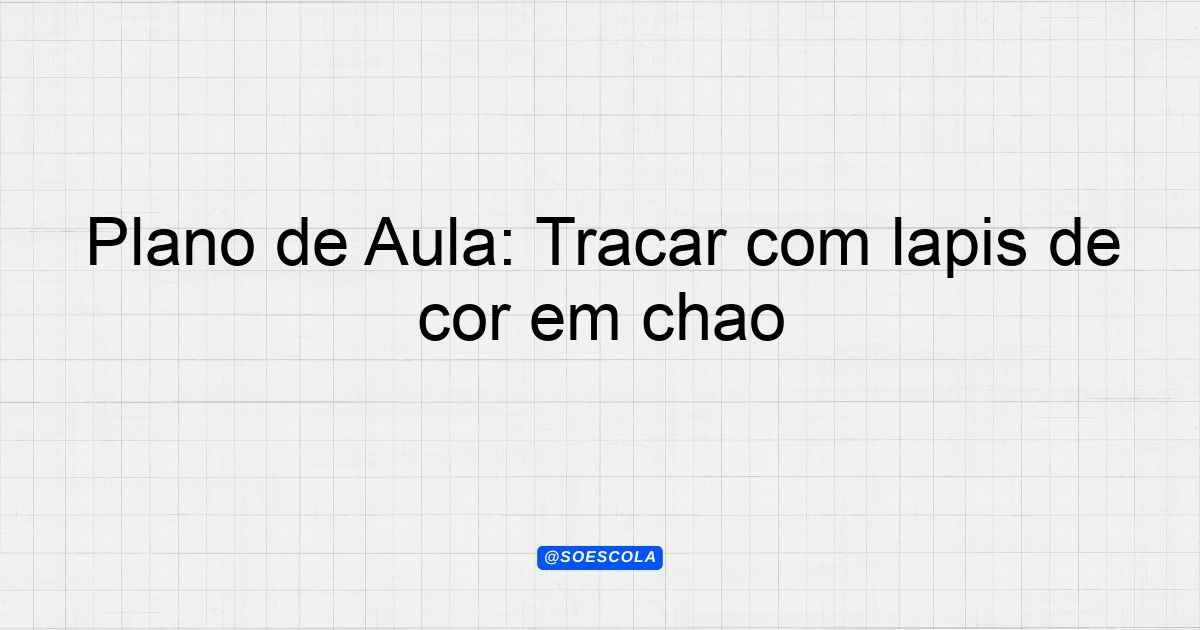 Plano de Aula: Traçar com lápis de cor em chão
