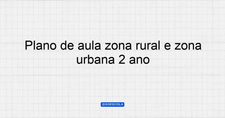 Plano de aula zona rural e zona urbana 2º ano