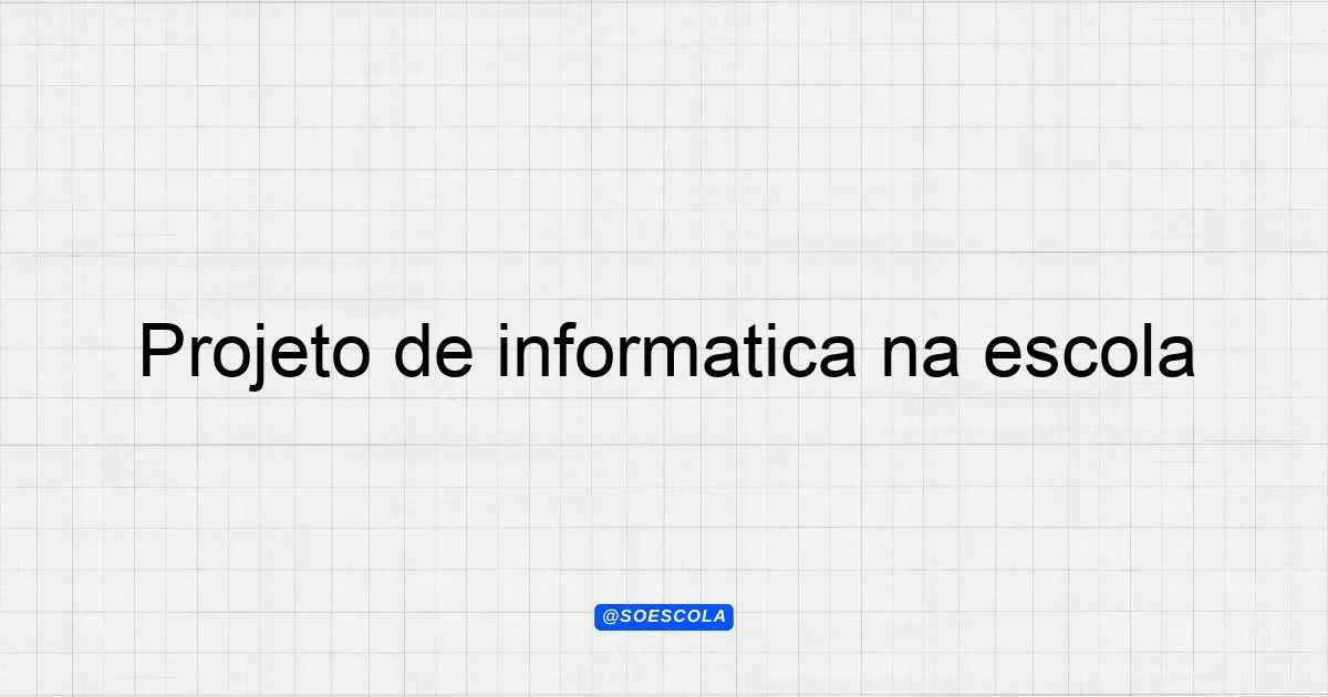 Projeto de informática na escola - Planejamentos de Aula - BNCC