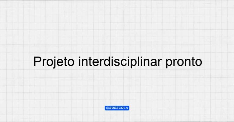 Projeto interdisciplinar pronto: Guia Completo para Professores