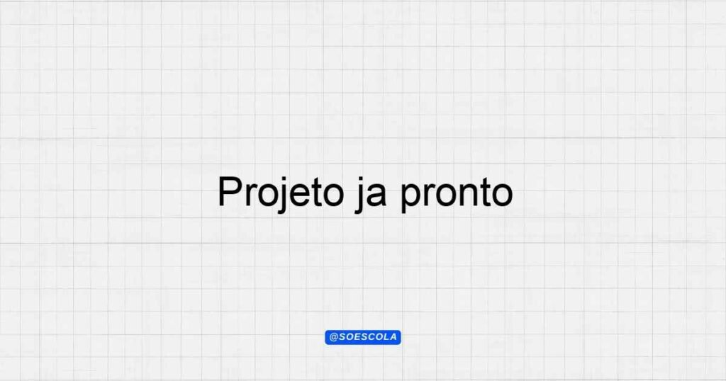 Projeto já pronto: Guia Completo para Professores