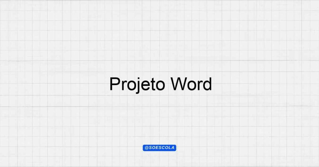 Projeto Word: Aprenda a Usar o Microsoft Word