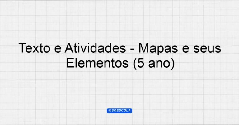 Texto e Atividades - Mapas e seus Elementos (5º ano) - Planejamentos de Aula - BNCC