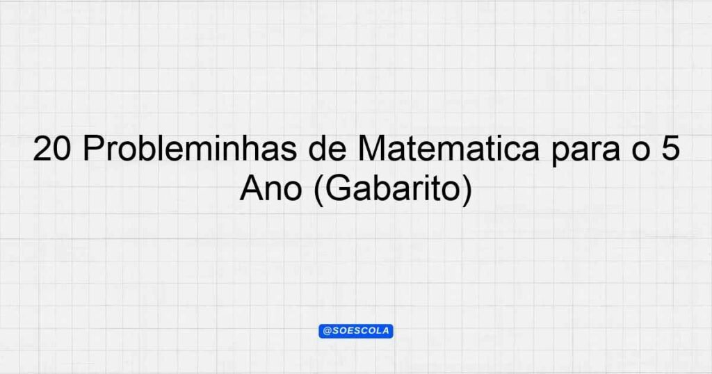 20 Probleminhas de Matemática para o 5º Ano (Gabarito) - Planejamentos ...