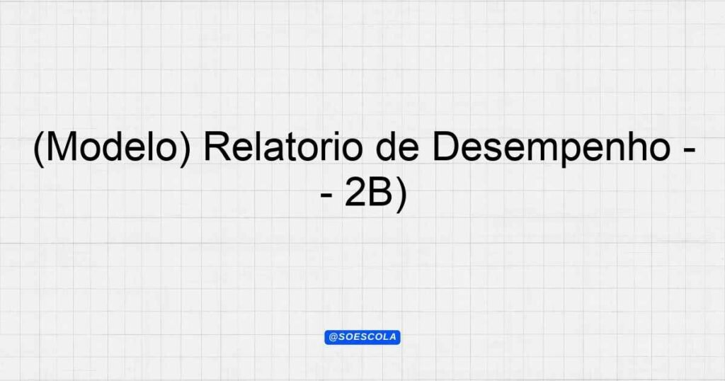 (Modelo) Relatório de Desempenho - Caleb Cardoso Leonardo (Atividade 2B ...