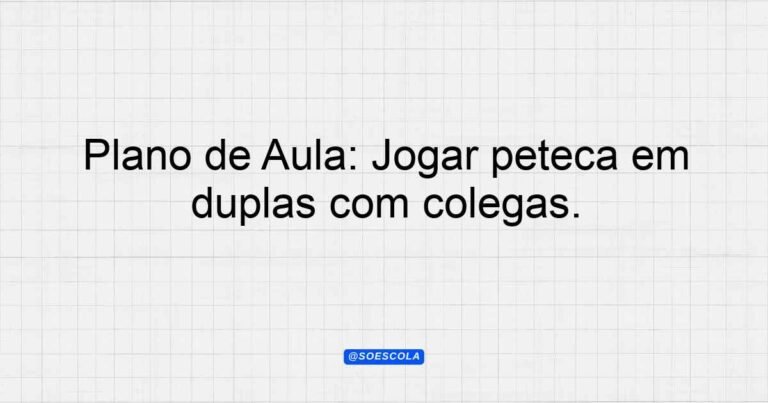 Plano de Aula: Jogar peteca em duplas com colegas