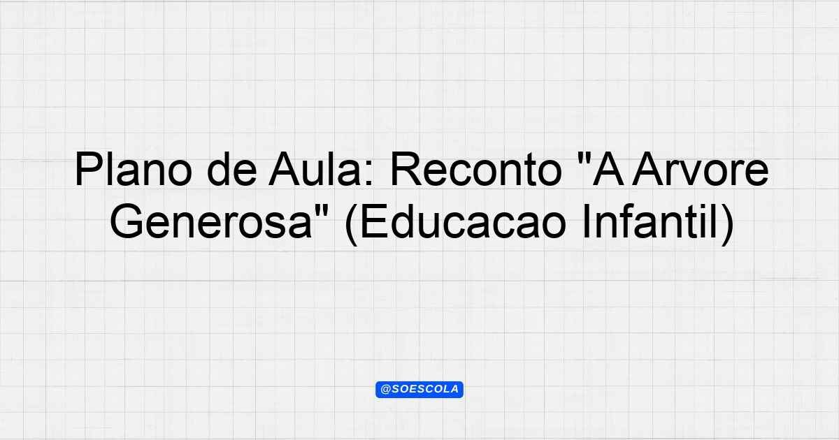 Plano de Aula: Reconto "A Árvore Generosa" (Educação Infantil ...