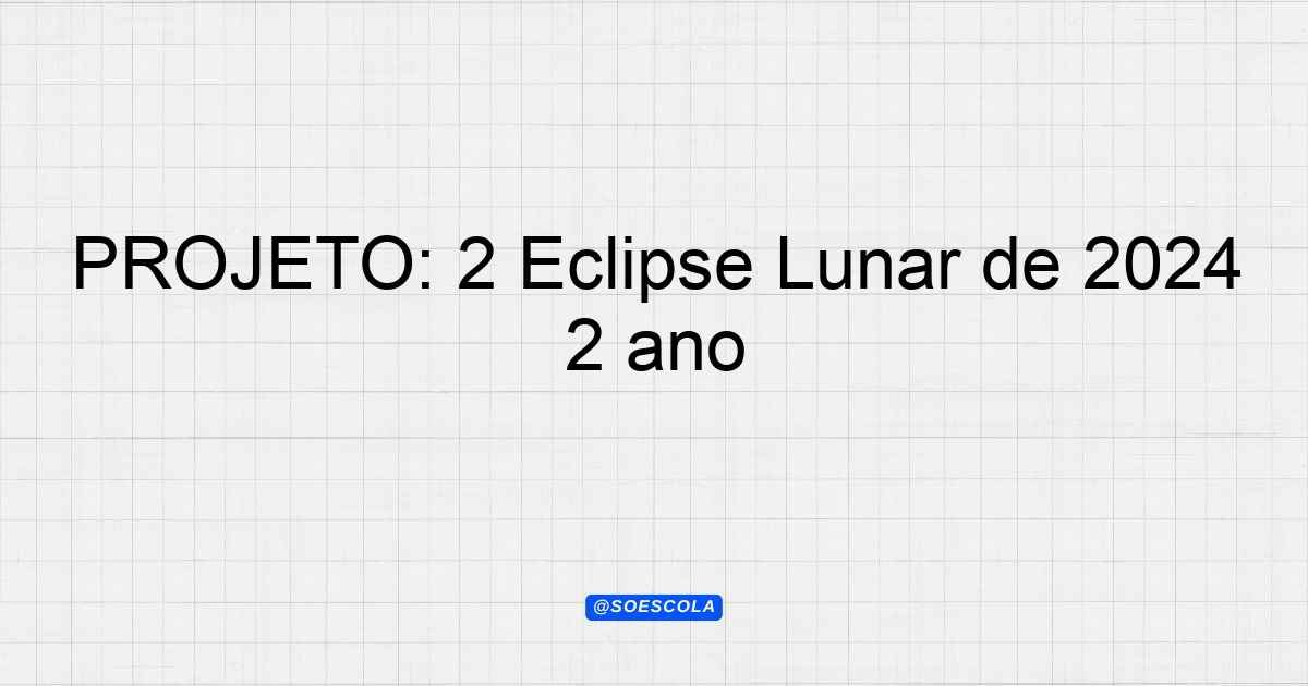 PROJETO: 2º Eclipse Lunar de 2024 – Eclipse Parcial (18 de setembro)