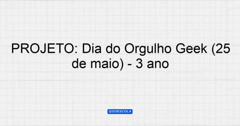 PROJETO: Dia do Orgulho Geek (25 de maio) - 3º ano