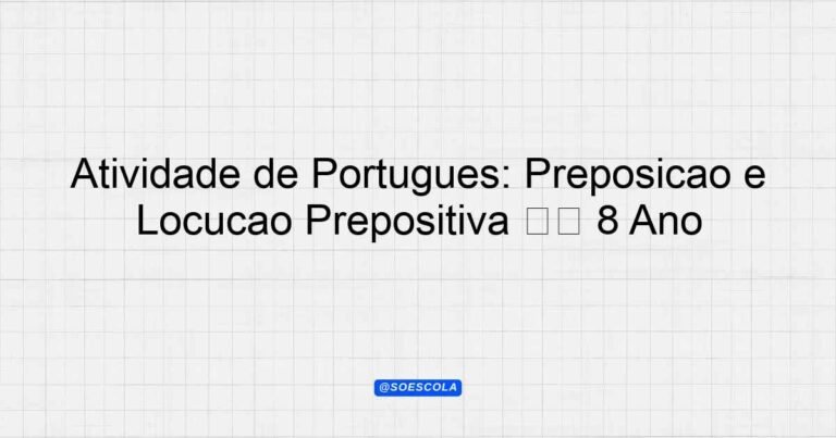 Atividade de Português: Preposição e Locução Prepositiva – 8º Ano ...
