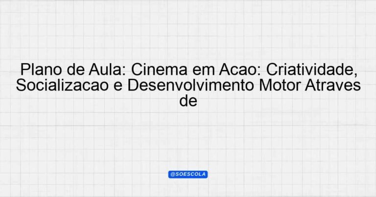 Plano de Aula: Cinema em Ação: Criatividade, Socialização e ...