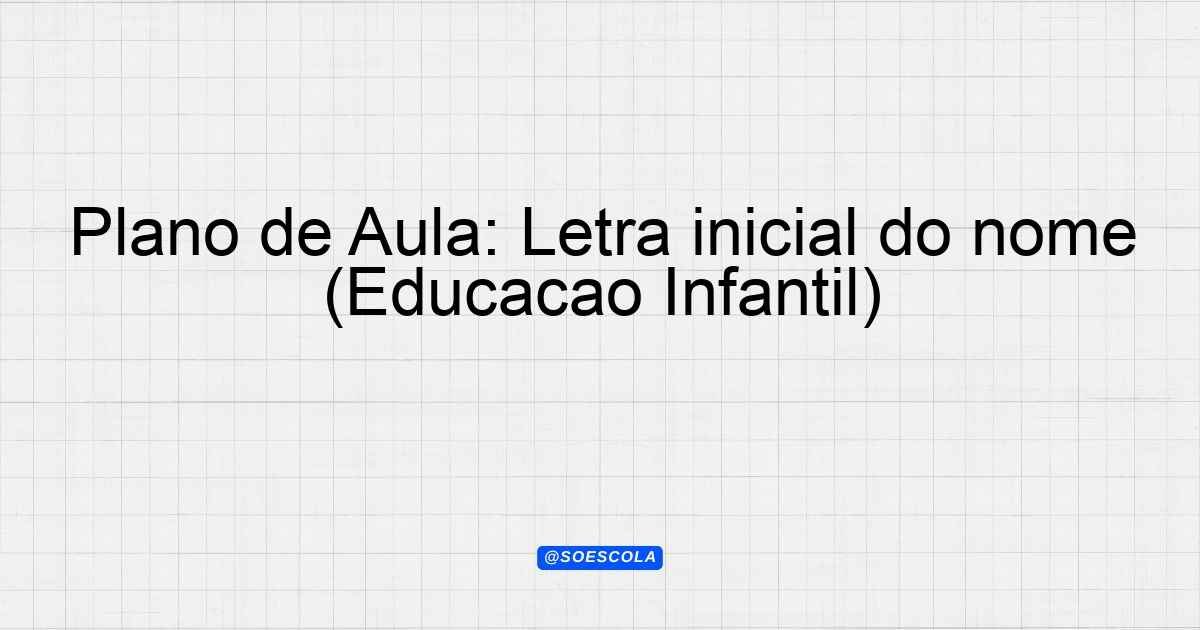 Plano de Aula: Letra inicial do nome (Educação Infantil ...