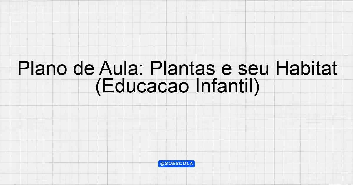 Plano De Aula Plantas Educação Infantil Planos Prontos para um ...
