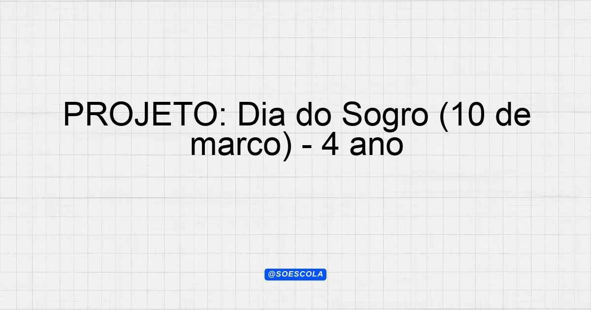 PROJETO: Dia do Sogro (10 de março) - 4º ano