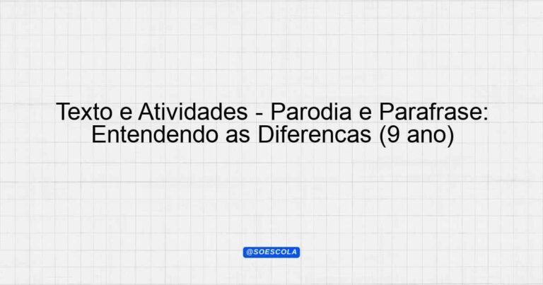 Texto e Atividades - Paródia e Paráfrase: Entendendo as Diferenças (9º ...