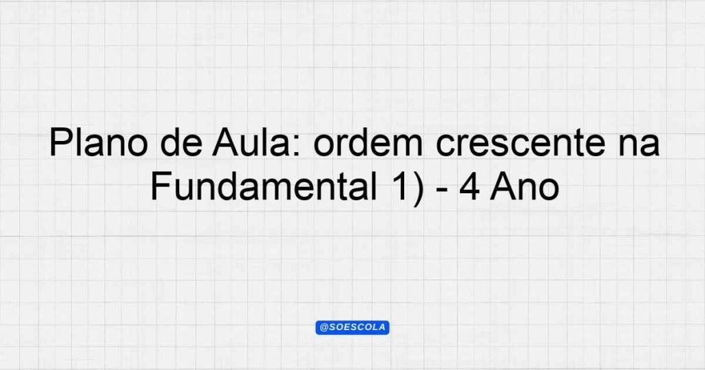 Plano de Aula: ordem crescente na sequencia numérica (Ensino ...