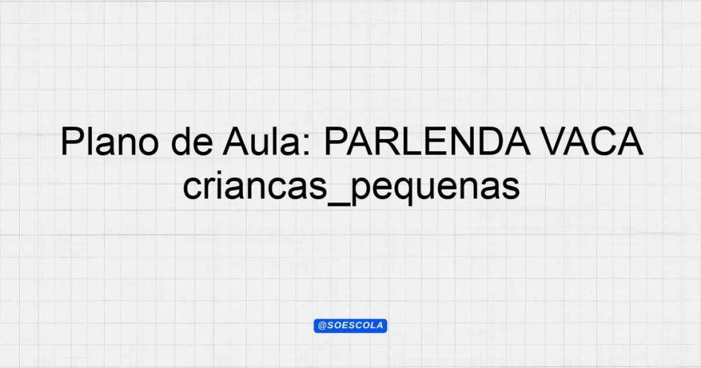 Plano de Aula: PARLENDA VACA AMARELA PARA TRABALHAR A FAMÍLIA DO V ...
