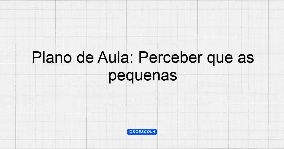 Plano de Aula: Perceber que as pessoas tem características diferentes ...