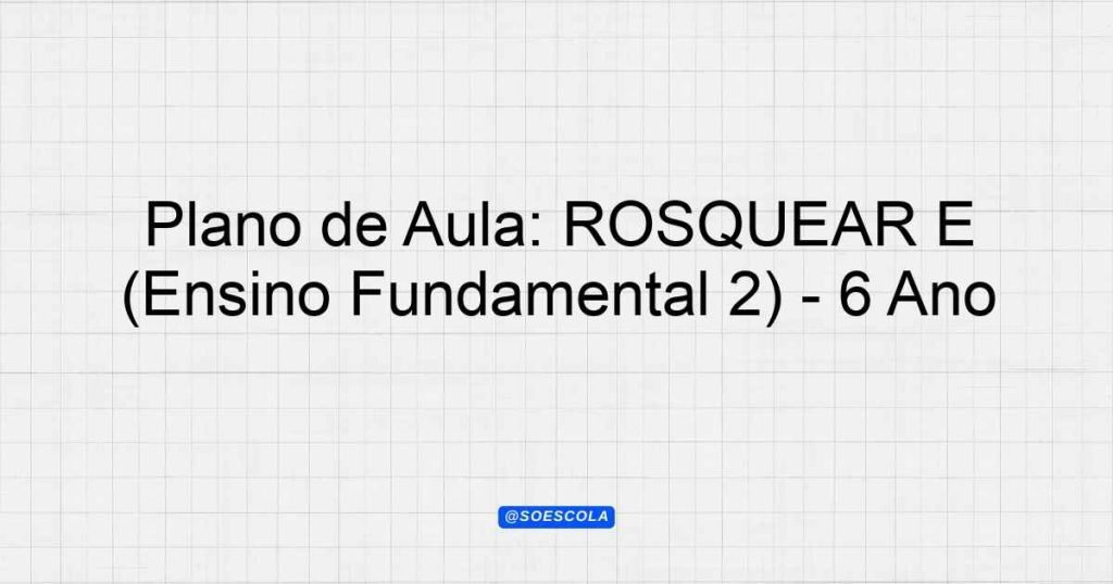 Plano de Aula: ROSQUEAR E DESROSQUEAR TAMPINHAS (Ensino Fundamental 2 ...