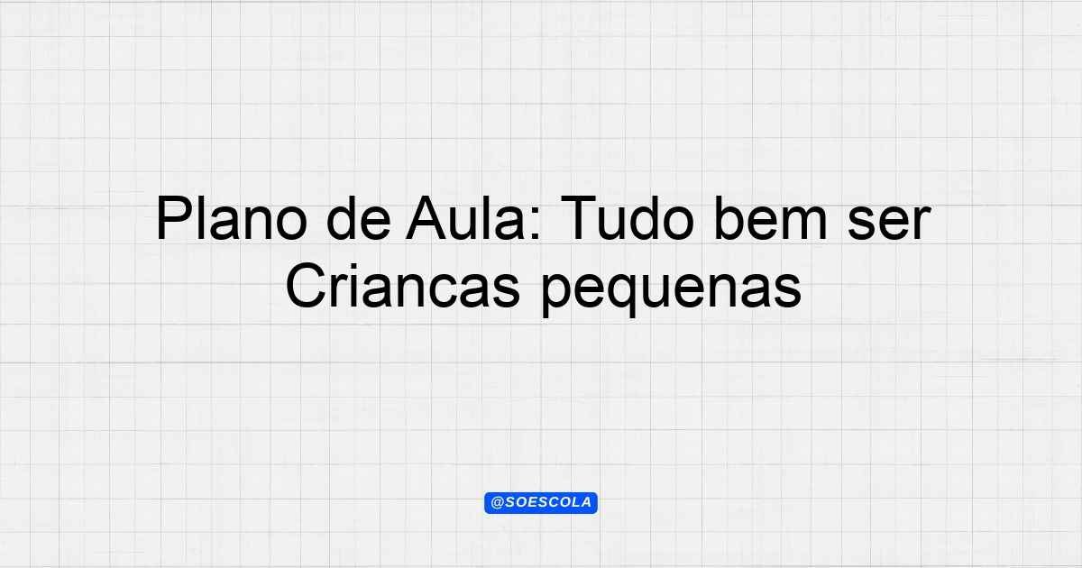 Plano de Aula: Tudo bem ser diferente. (Educação Infantil) - Criancas ...