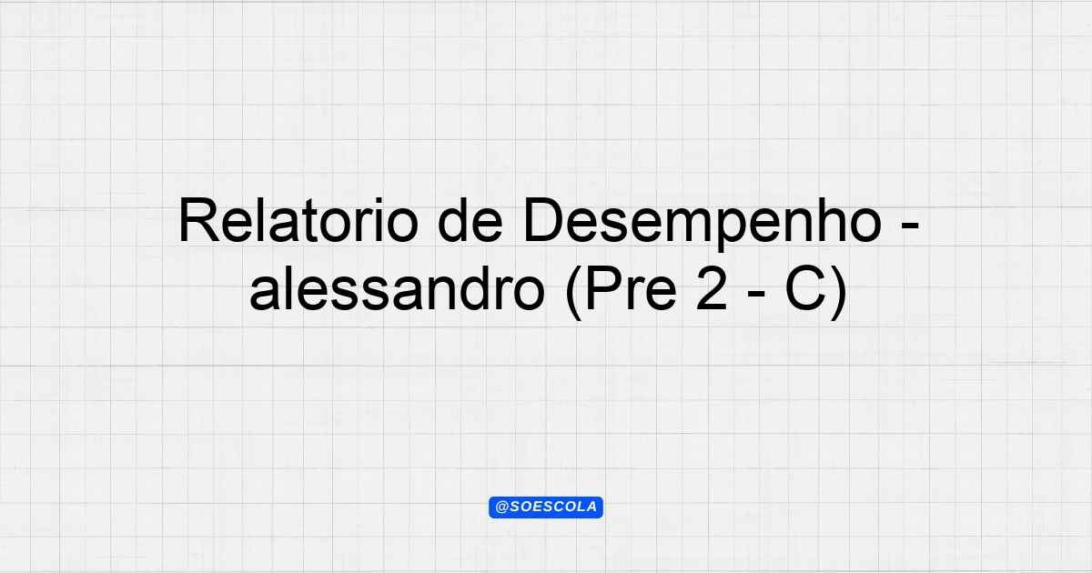 Relatório de Desempenho - alessandro (Pré 2 - C) - Planejamentos de ...