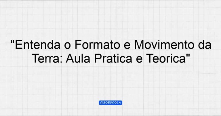 "Entenda o Formato e Movimento da Terra: Aula Prática e Teórica" - Planejamentos de Aula - BNCC