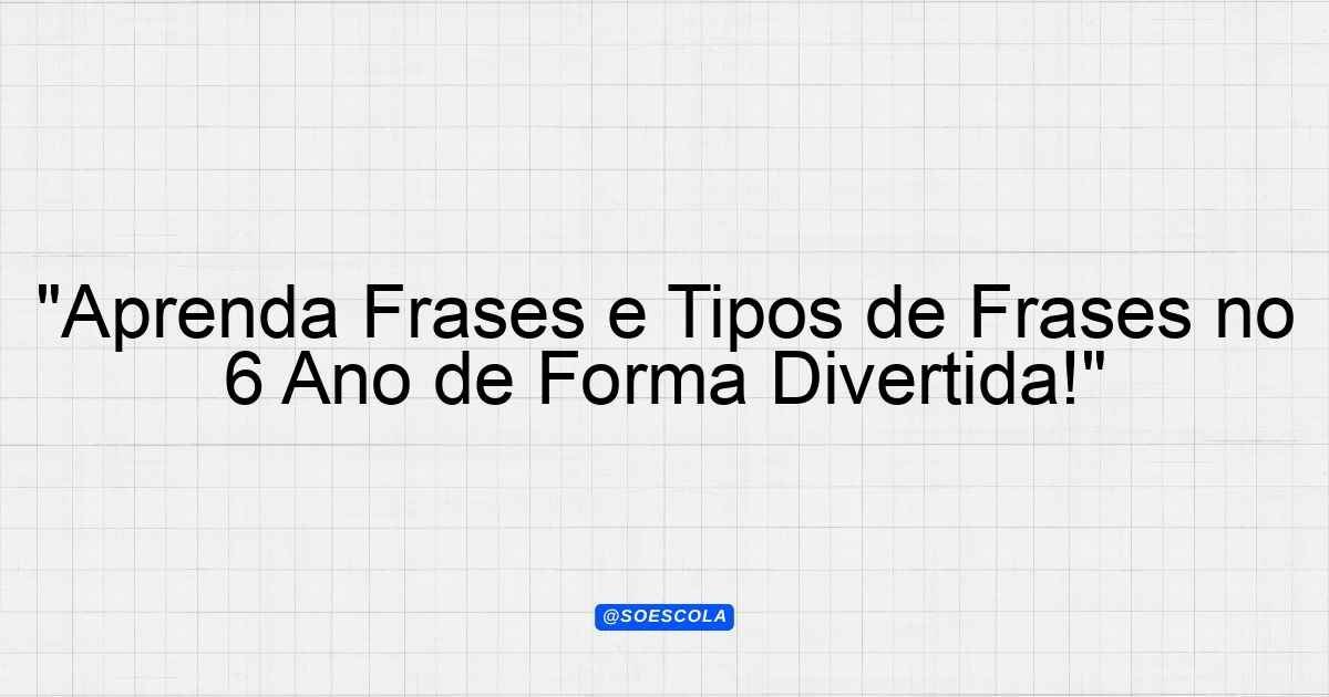 Exemplos De Frases Exclamativas Para Criancas Frase, Oração E